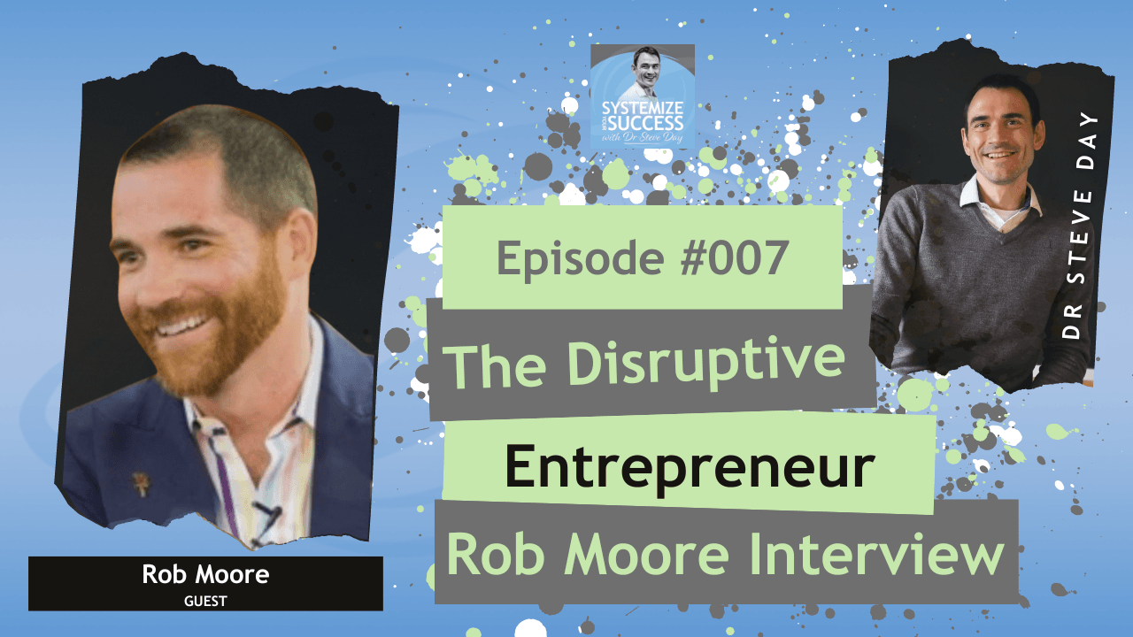 The Disruptive Entrepreneur – Interview with Rob Moore