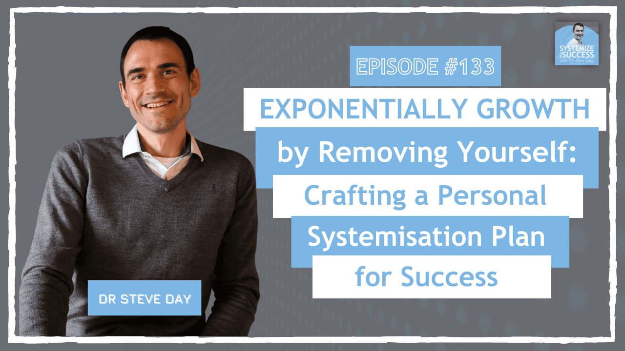 Exponential Growth by Removing Yourself: A Systemisation Plan